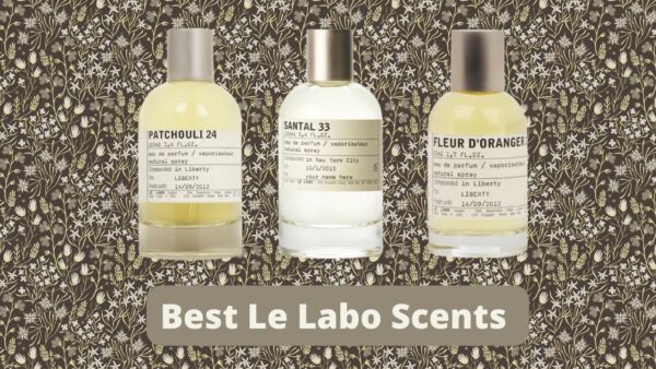 8 Best Smelling Le Labo Scents for Men in 2024 - 7Gents